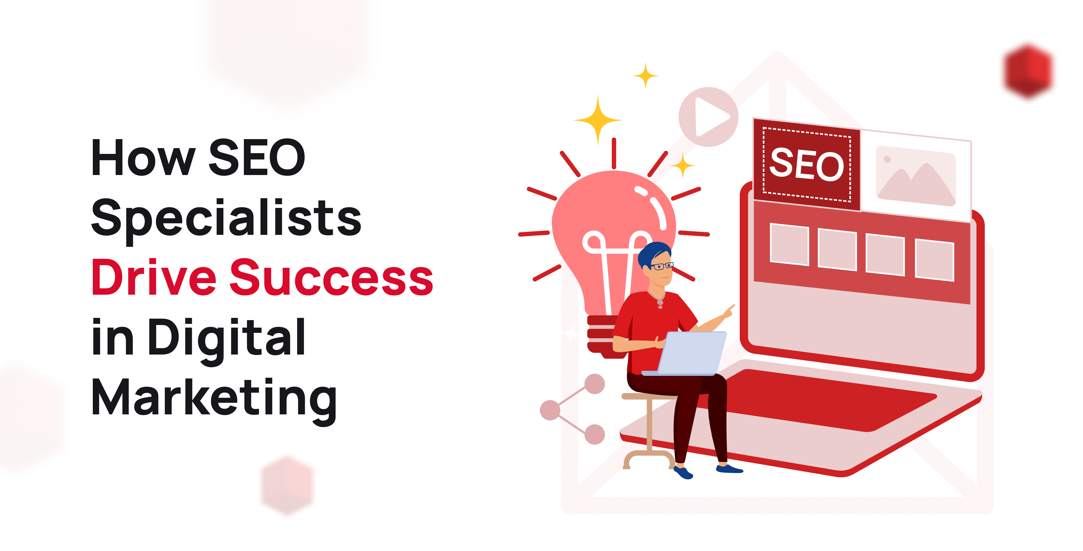 How SEO Specialists Drive Success In Digital Marketing